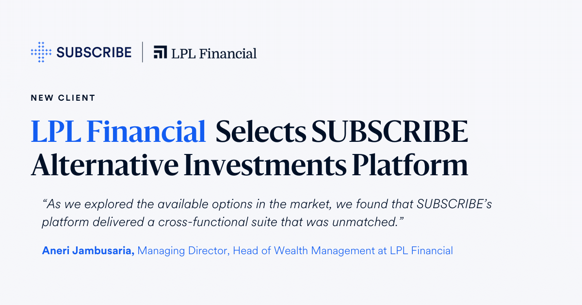 LPL Financial Selects SUBSCRIBE to Modernize Alternative Investment ...