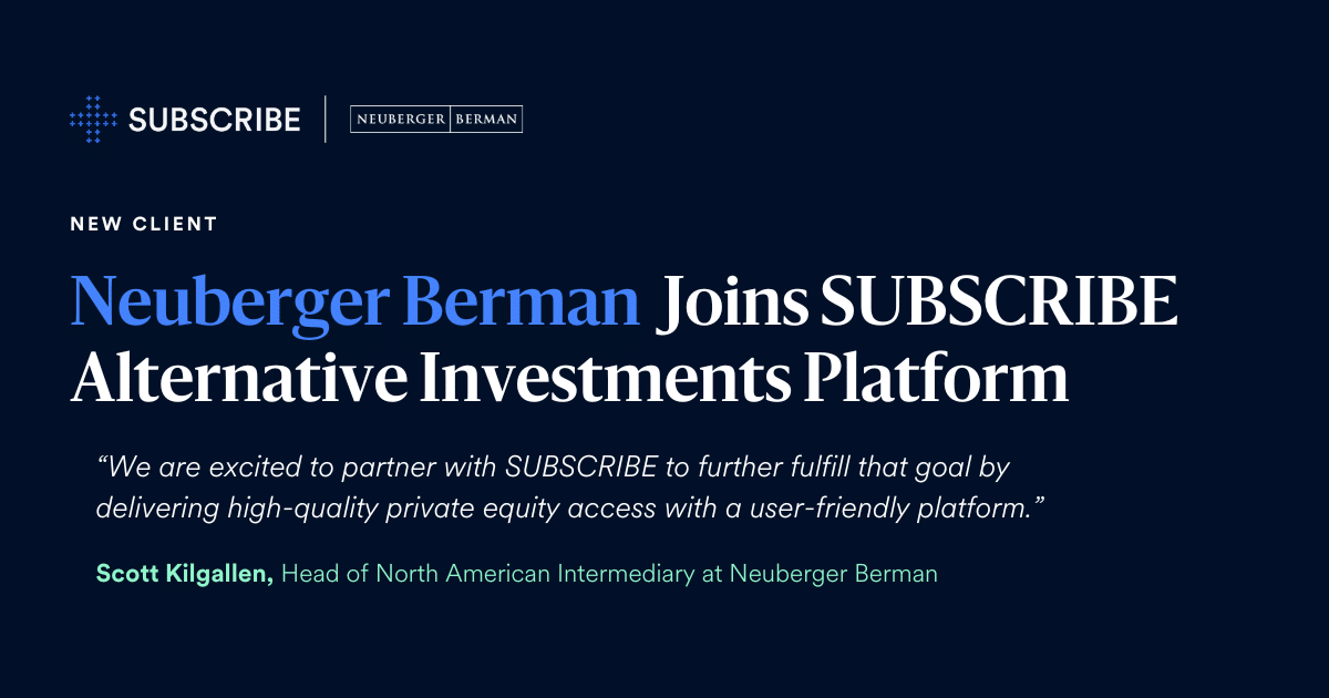Neuberger Berman Joins SUBSCRIBE Mobilizing Electronic Subscription Documents for Alternative ...