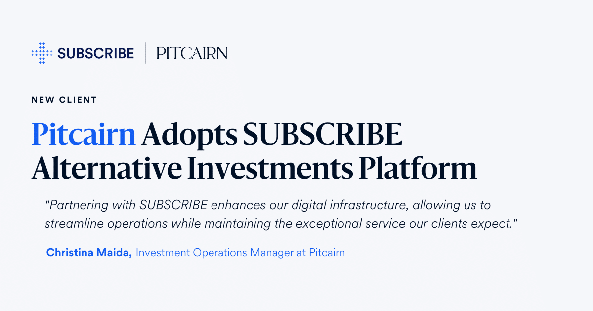 Pitcairn Adopts SUBSCRIBE to Streamline Alternative Investment Fund Operations - SUBSCRIBE