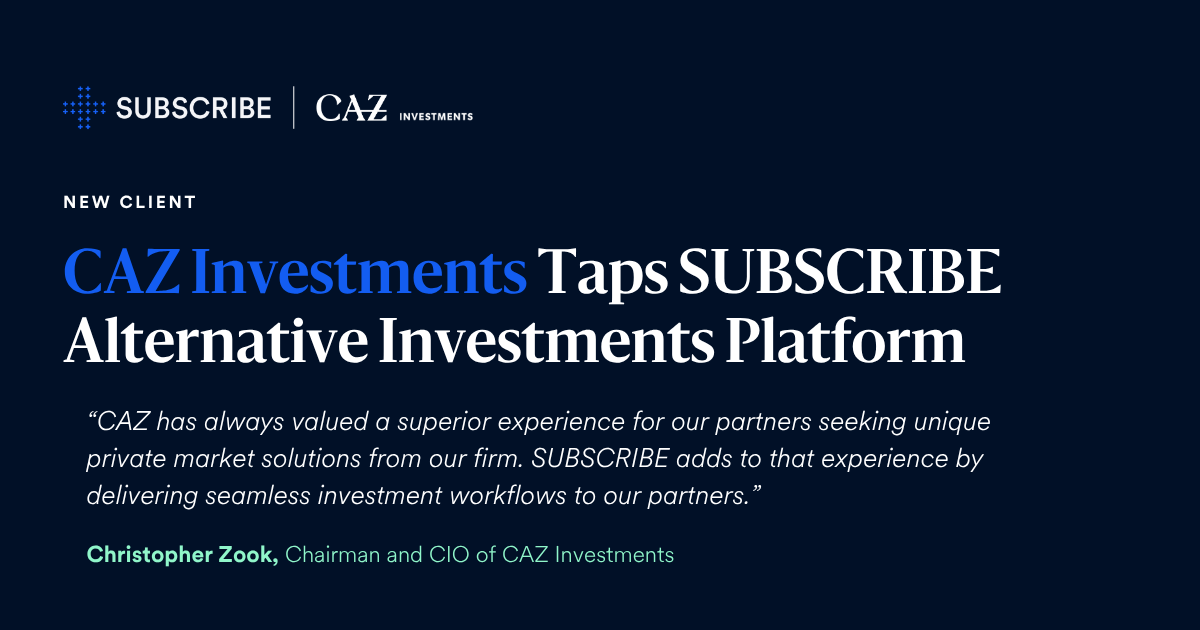 CAZ Investments Taps SUBSCRIBE to Digitalize Onboarding for Private ...
